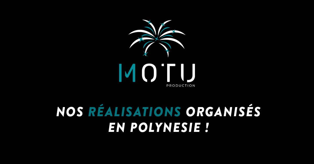 Nos réalisations organisés en Polynésie | Motu Production